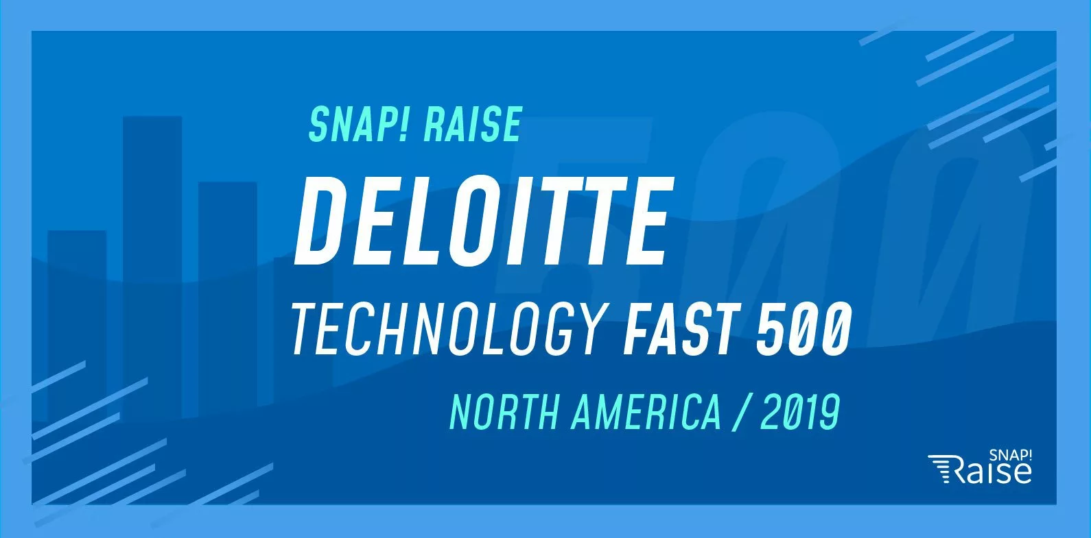 Snap! Raise #182 on 2019 Deloitte's Tech Fast 500 | Snap! Mobile